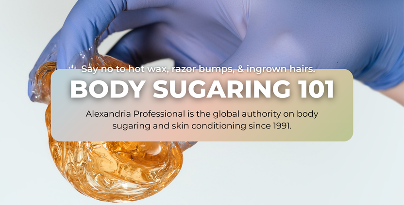 Sugaring 101 – Alexandria Professional